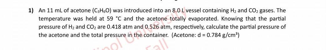 Solved 1) An 11 mL of acetone (C3H6O) was introduced into an | Chegg.com
