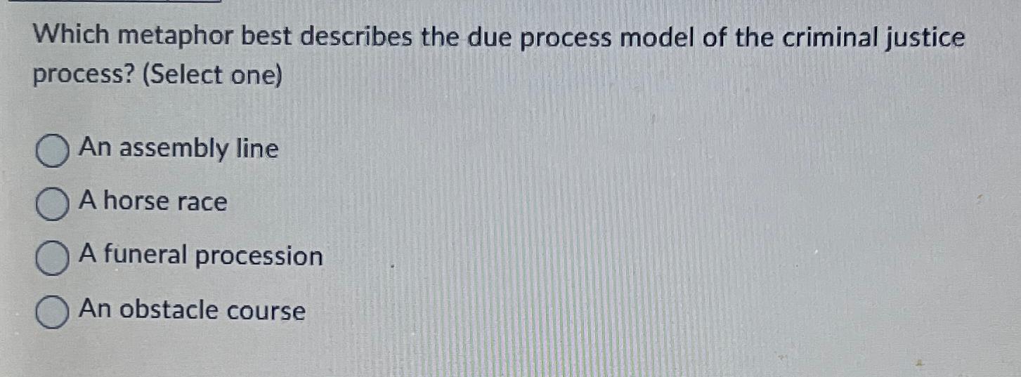 Which metaphor best describes the due process model | Chegg.com
