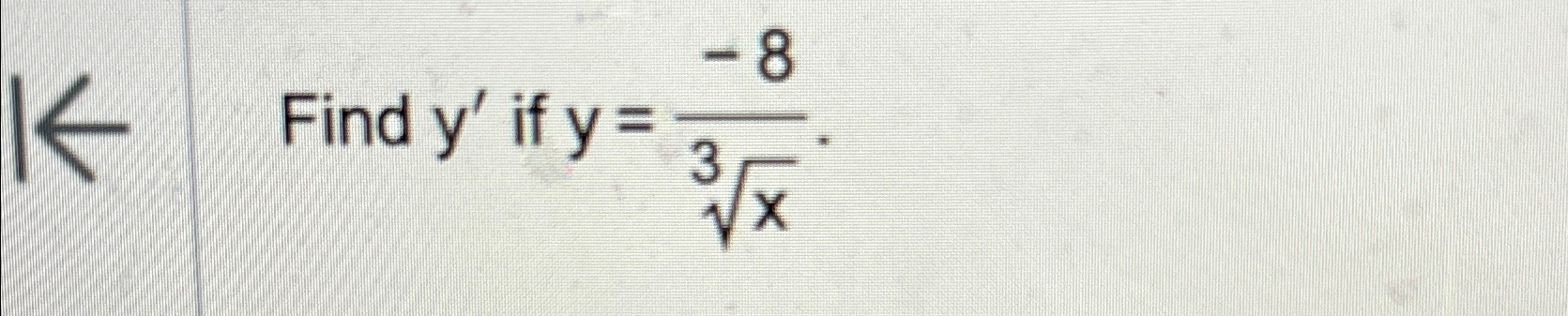 Solved Find y' ﻿if y=-8x3 | Chegg.com