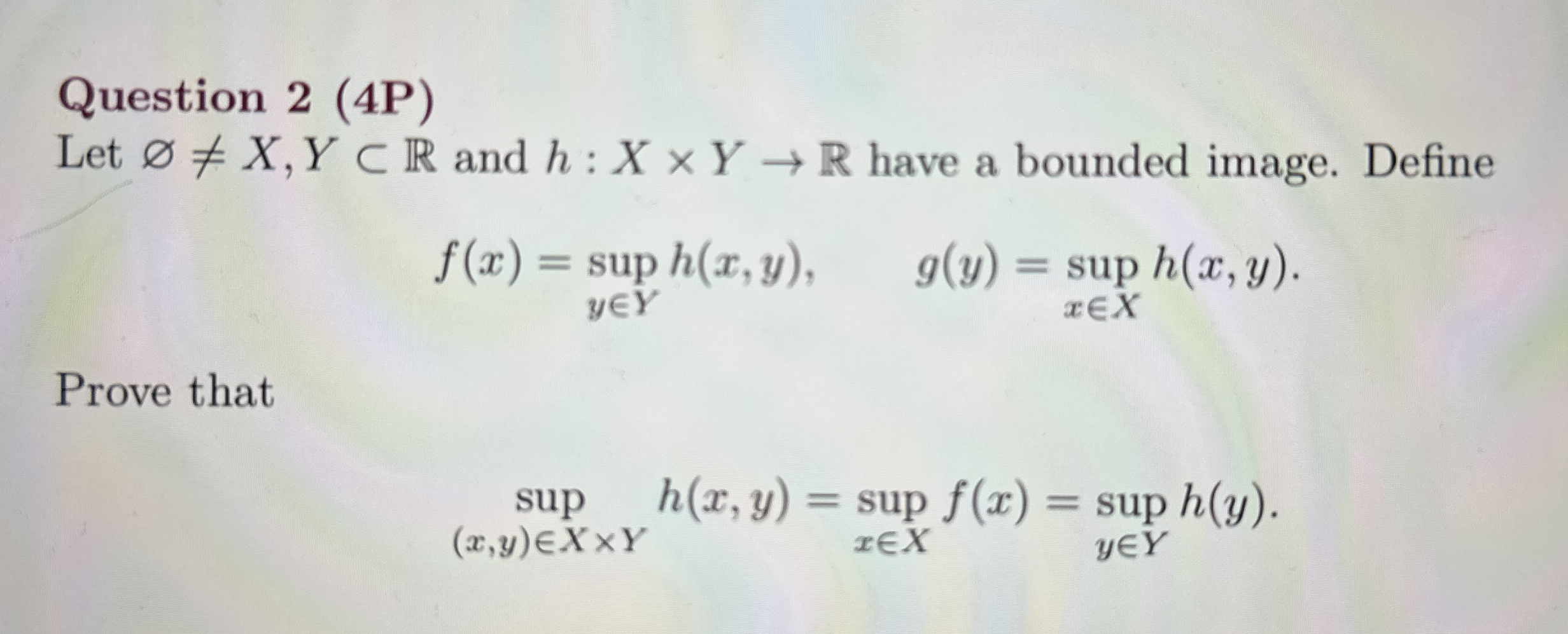 Solved Question 2 (4P)Let O≠x,YsubR and h:x×Y→R ﻿have a | Chegg.com