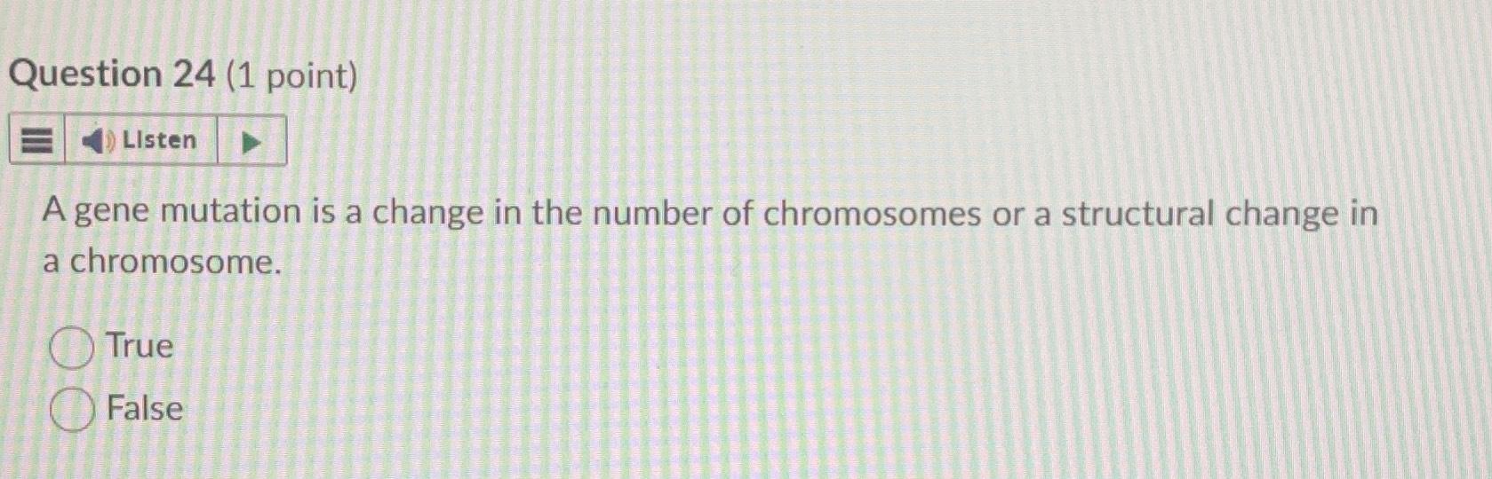 Solved Question 24 (1 ﻿point)A gene mutation is a change in | Chegg.com