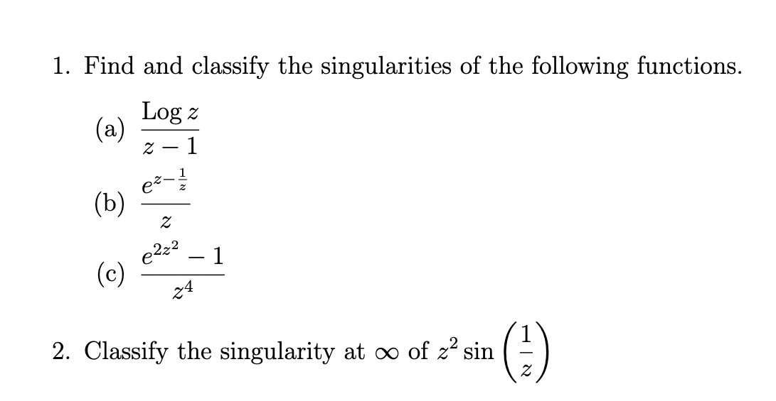 Solved Find and classify the singularities of the following | Chegg.com