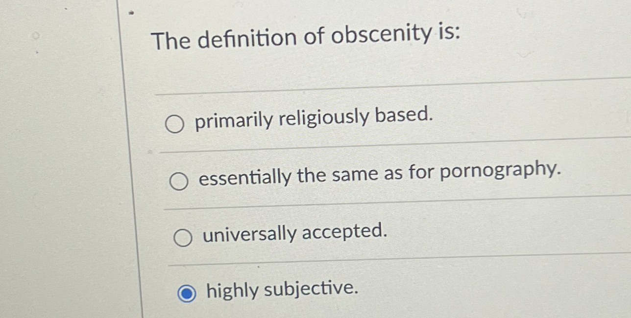Solved The definition of obscenity is:primarily religiously | Chegg.com