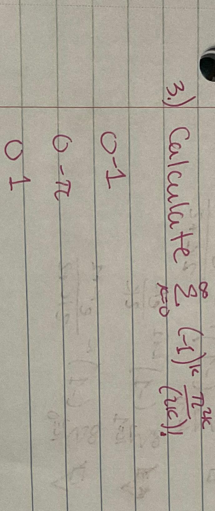 Solved 3.) ﻿Calculate ∑k=0∞(-1)kπ2k(2k)!0-10-π01 | Chegg.com