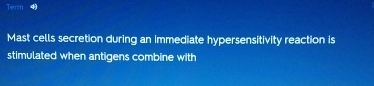 Solved Mast cells secretion during an Immediate | Chegg.com
