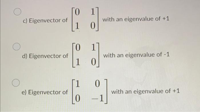 Solved An up-spin along +y is an a) Eigenvector of [0+i−i0] | Chegg.com