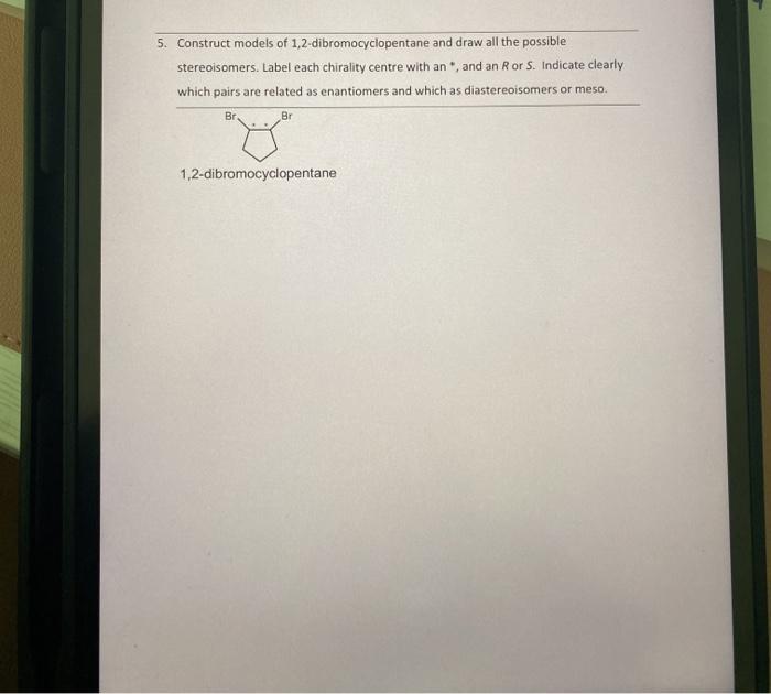 Solved 5. Construct models of 1,2-dibromocyclopentane and | Chegg.com