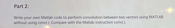 Solved Part 2: Write your own Matlab code to perform | Chegg.com