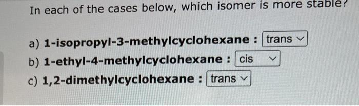 Solved In each of the cases below, which isomer is more | Chegg.com