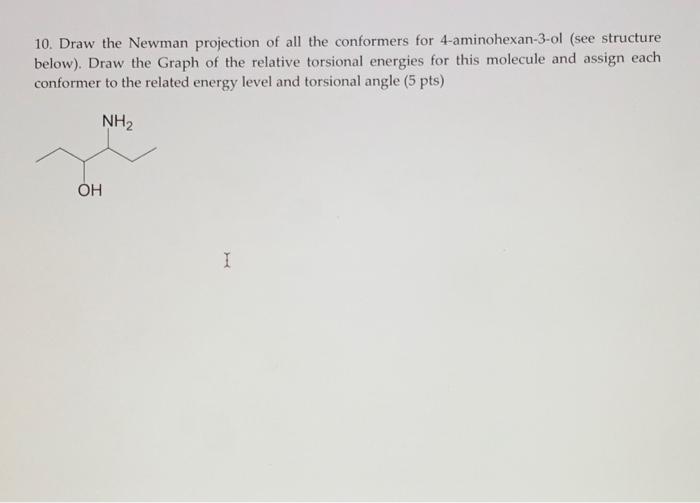 Solved 10. Draw the Newman projection of all the conformers | Chegg.com