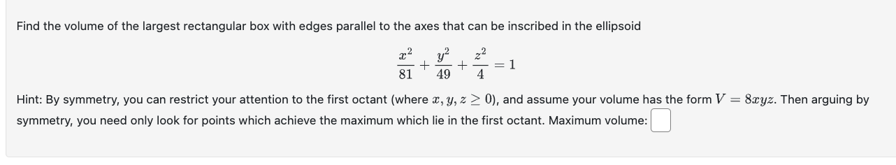 Solved Find the volume of ﻿the largest rectangular box with | Chegg.com