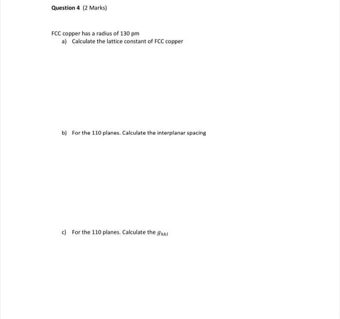 Solved Question 4 (2 Marks) FCC copper has a radius of 130 | Chegg.com