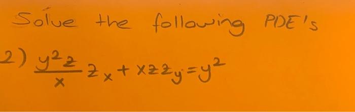 Solved Solve the following PDE's 2) y ²² 2x + x² ²y = y ² X | Chegg.com