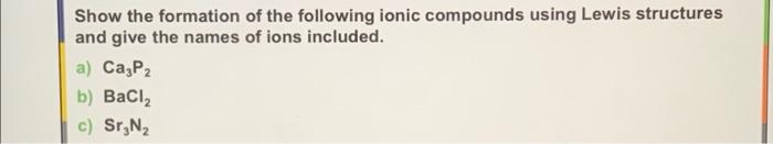 Solved Show the formation of the following ionic compounds | Chegg.com