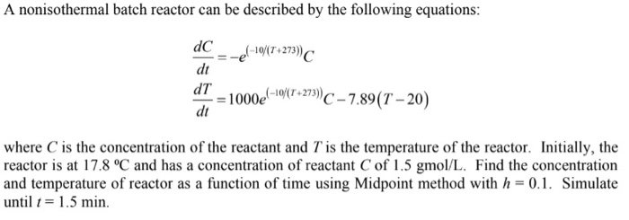 Solved A nonisothermal batch reactor can be described by the | Chegg.com
