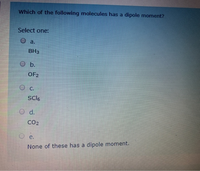 Solved Which of the following molecules has a dipole moment? | Chegg.com