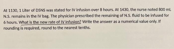Solved At 1130,1 Liter of D5NS was stated for IV infusion | Chegg.com