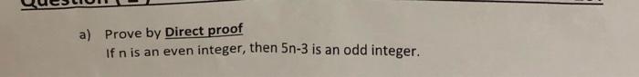 Solved a) Prove by Direct proof If n is an even integer, | Chegg.com