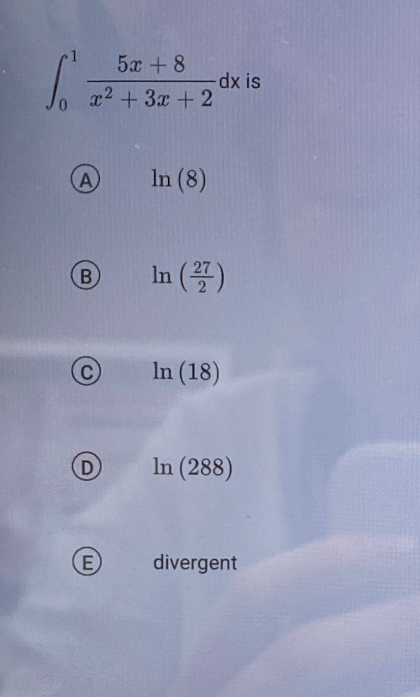 Solved ∫015x+8x2+3x+2dx ﻿isln(8)ln(272)ln(18)ln(288) | Chegg.com