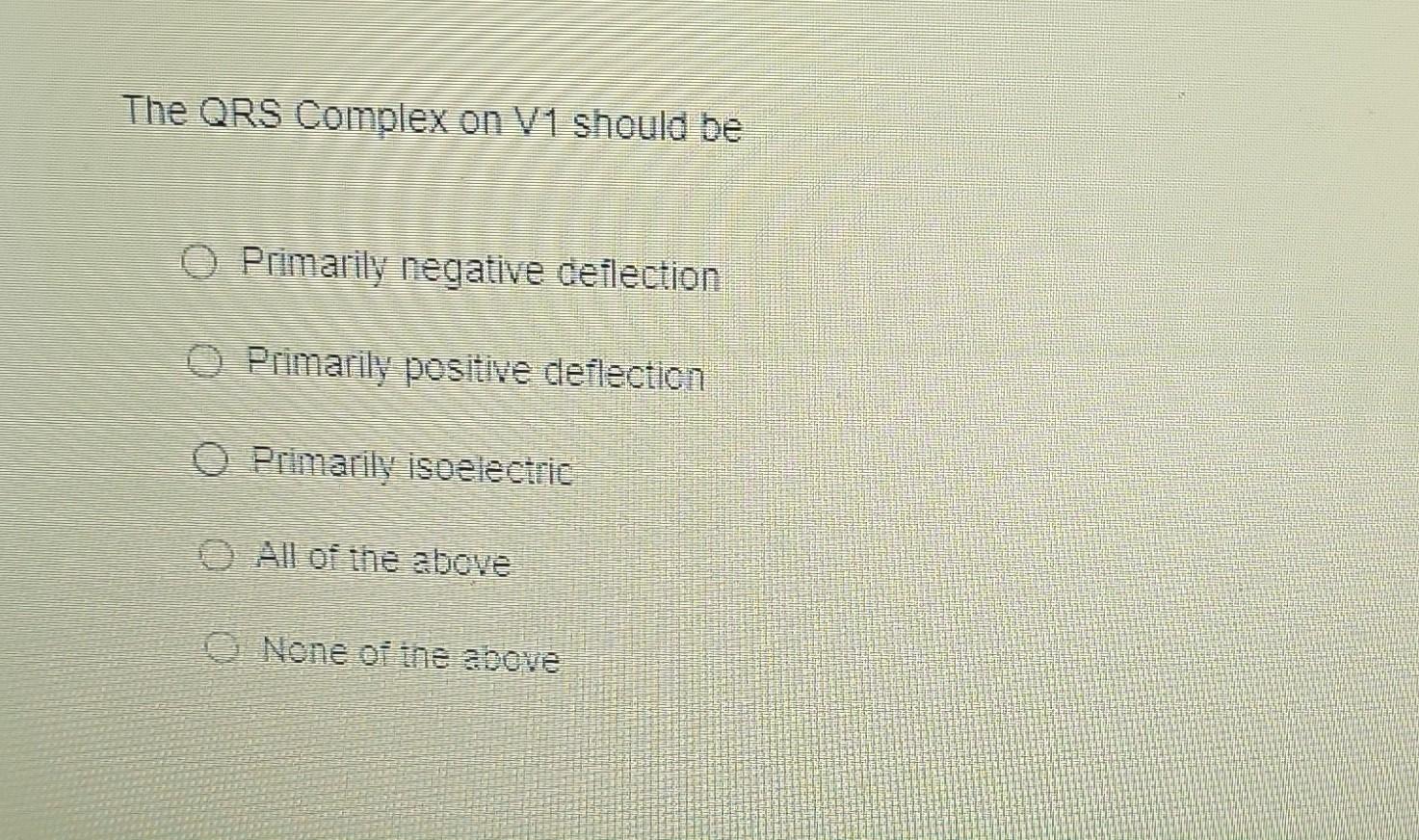 Solved The QRS Complex on V1 should be Primarily negative | Chegg.com
