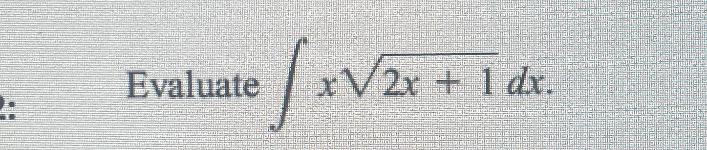 Solved Evaluate ∫﻿﻿x2x+12dx | Chegg.com