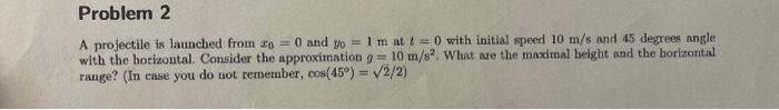 Solved A Projectile Is Launched From X0 0 And ν0 1 M At T 0