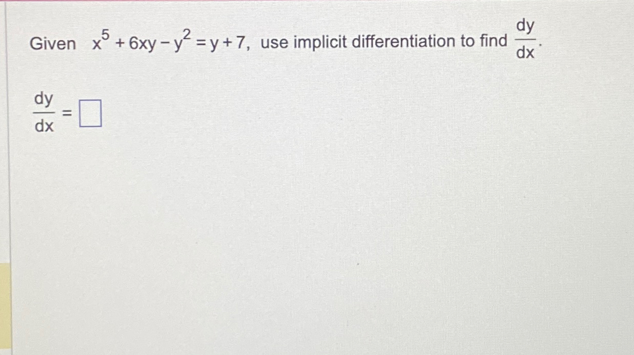 Solved Given x5+6xy-y2=y+7, ﻿use implicit differentiation to | Chegg.com