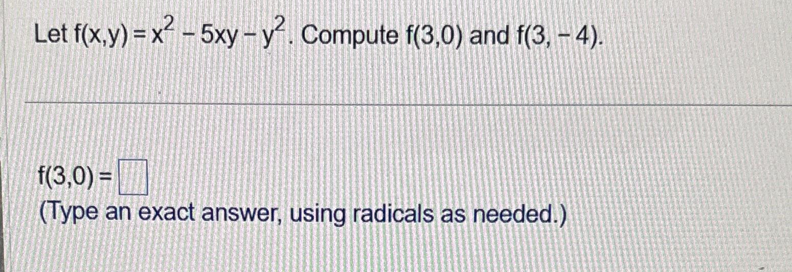 Solved Let f(x,y)=x2-5xy-y2. ﻿Compute f(3,0) ﻿and | Chegg.com