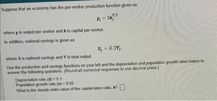 Solved Suppose that an economy has the per-worker production | Chegg.com
