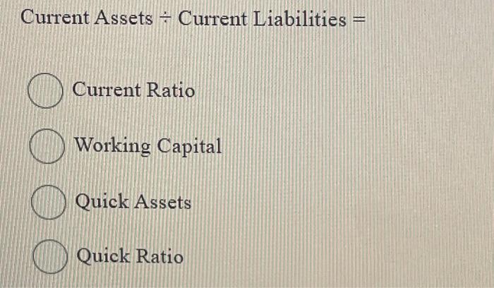 Solved Current Assets Current Liabilities Current Ratio | Chegg.com