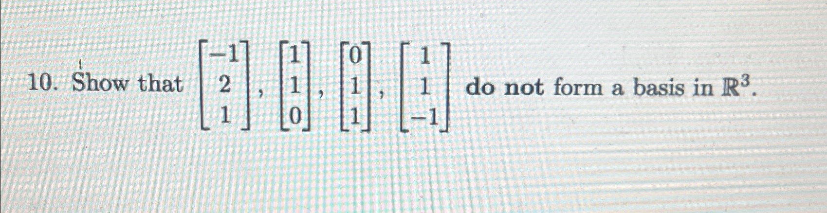 Solved Show that [-121],[110],[011],[11-1] ﻿do not form a | Chegg.com