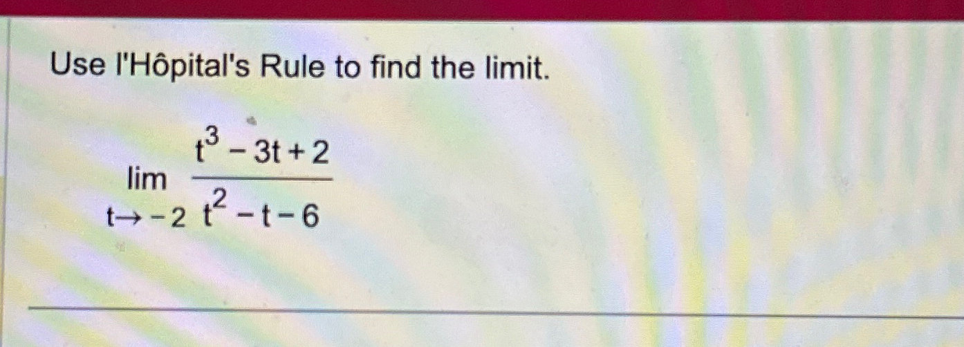 Solved Use l'Hôpital's Rule to find the | Chegg.com