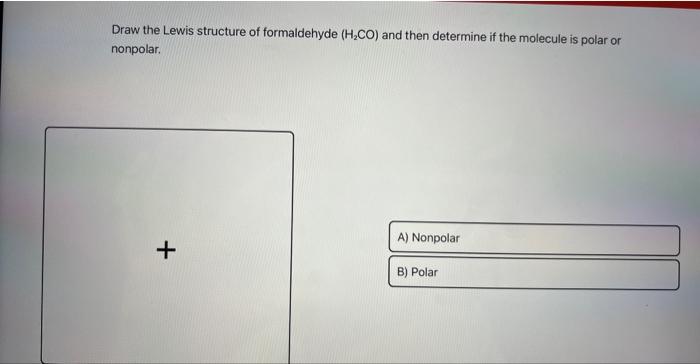 [solved] Draw The Lewis Structure Of Formaldehyde Left