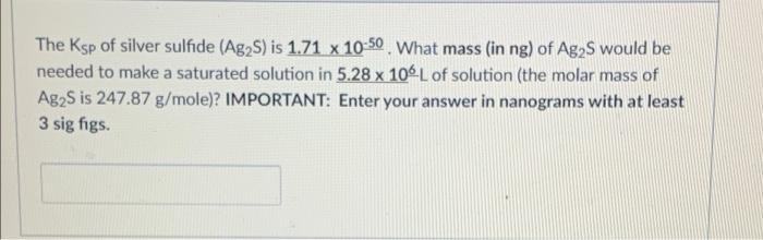 Solved The Ksp of silver sulfide (Ag2S) is 1.71 x 10-50 What | Chegg.com