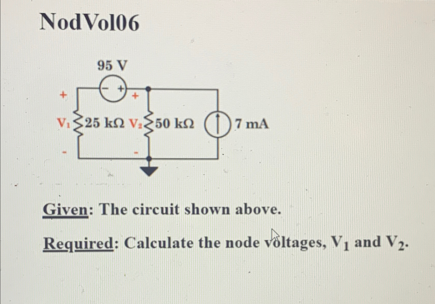 Solved NodVol06Given: The circuit shown above.Required: | Chegg.com Solved NodVol06Given: The circuit shown above.Required: | Chegg.com