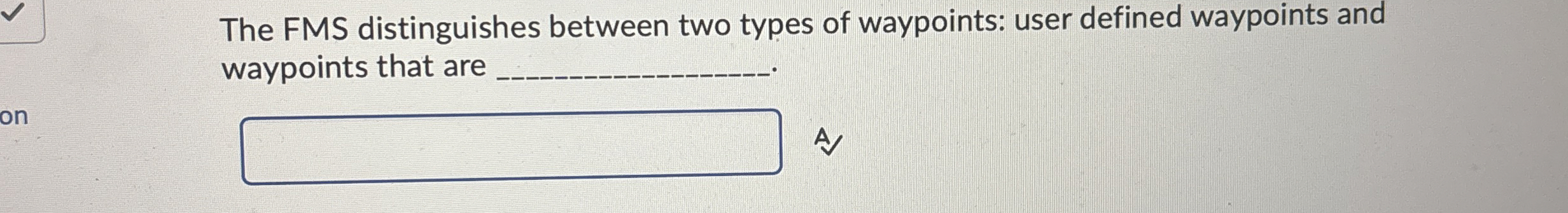 Solved The FMS distinguishes between two types of waypoints: | Chegg.com