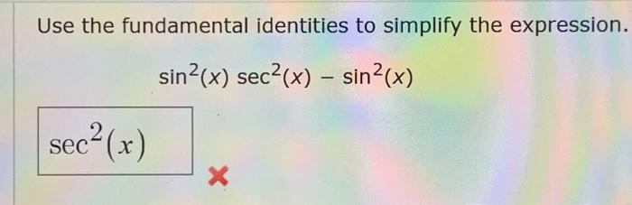 Solved Use the fundamental identities to simplify the | Chegg.com
