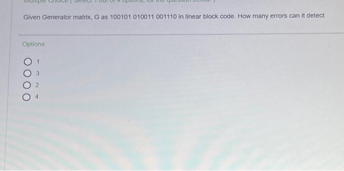 Solved Given Generator matrix, G as 100101 010011 001110 in | Chegg.com