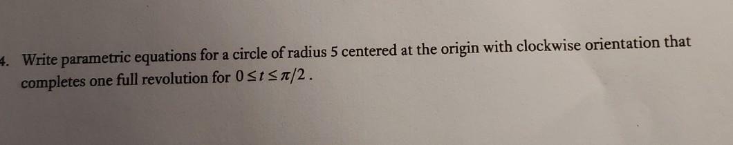 Solved 4. Write parametric equations for a circle of radius | Chegg.com