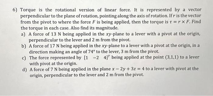 Solved 6) Torque is the rotational version of linear force. | Chegg.com