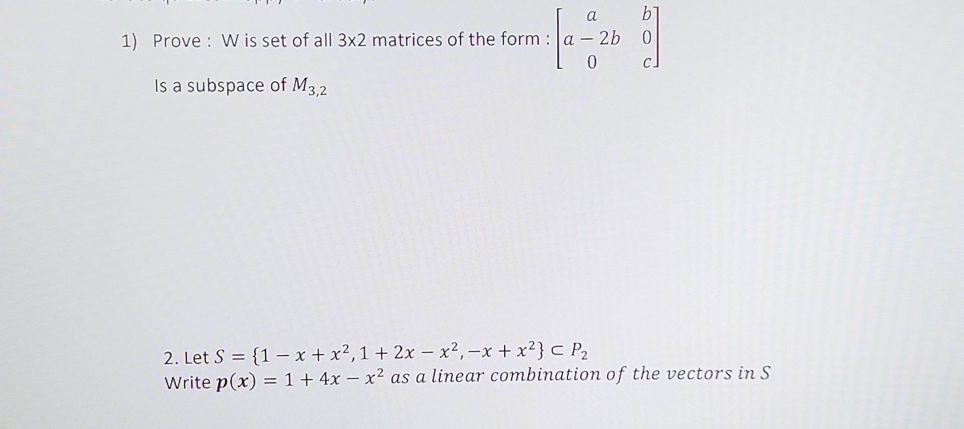 Solved a 1) Prove: W is set of all 3x2 matrices of the form | Chegg.com