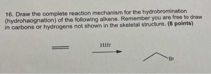 Solved 16. Draw the complete reaction mechanism for the | Chegg.com
