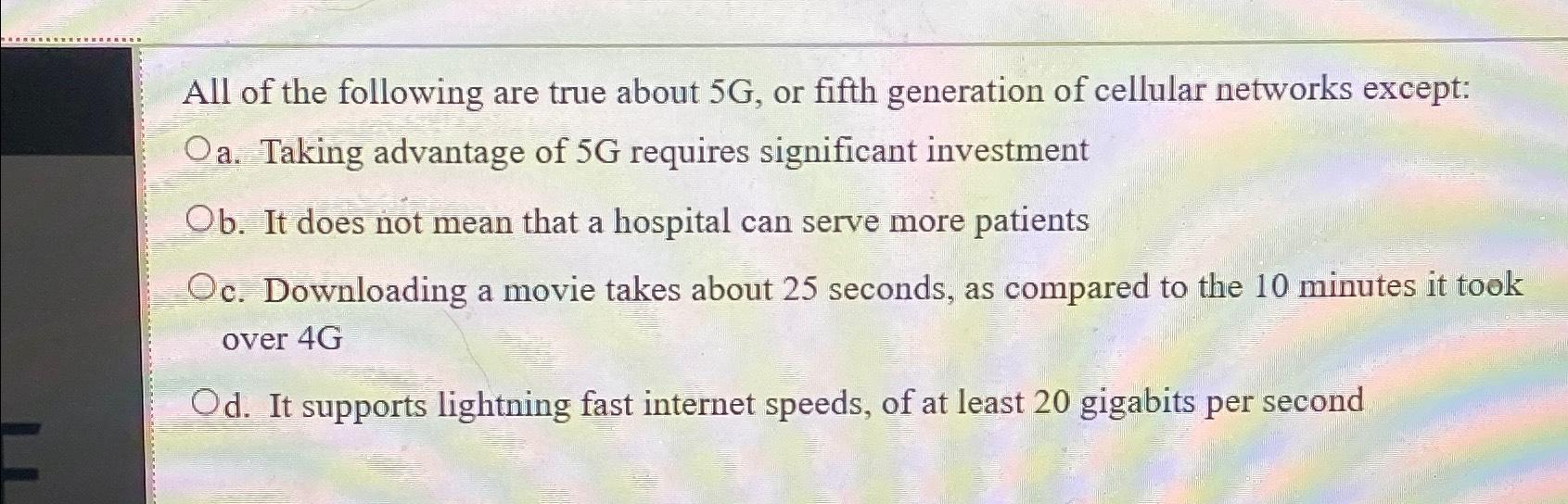 Solved All of the following are true about 5G, ﻿or fifth | Chegg.com