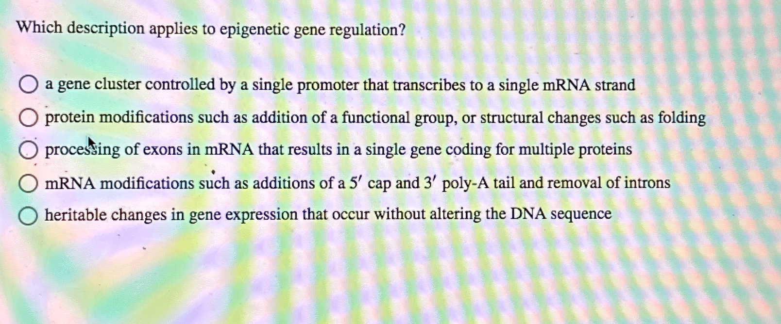 Solved Which description applies to epigenetic gene | Chegg.com