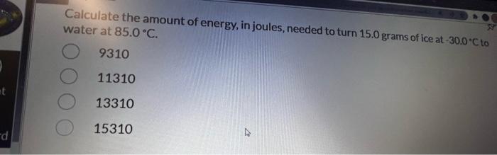 Solved Calculate the amount of energy, in joules, needed to | Chegg.com