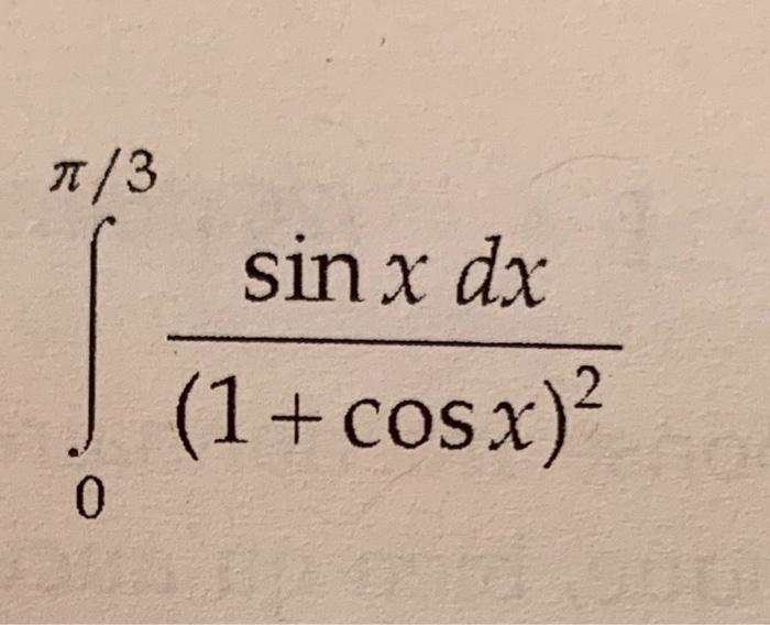 Solved ∫0π/3(1+cosx)2sinxdx | Chegg.com