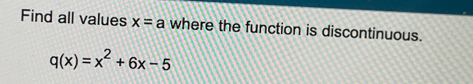 Solved Find all values x=a where the function is | Chegg.com
