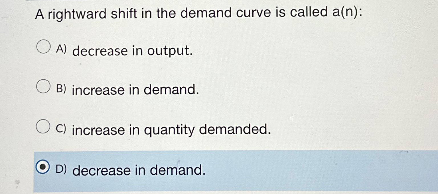 Solved A rightward shift in the demand curve is called a(n) | Chegg.com