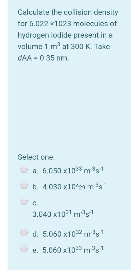 Solved Calculate the collision density for 6.022 x1023 | Chegg.com