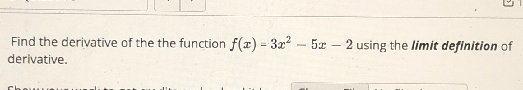 Solved Find the derivative of the the function f(x)=3x2-5x-2 | Chegg.com